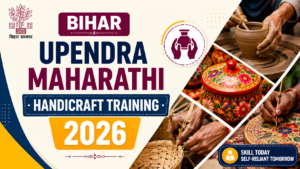 Bihar Upendra Maharathi Handicraft Training 2026: फ्री हस्तशिल्प ...